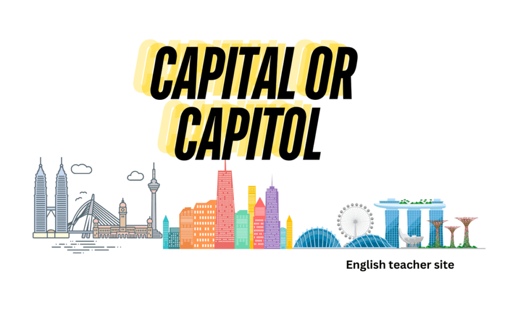 Is It Capital or Capitol City: Understanding the Correct Term - English ...