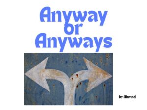 Anyway or Anyways: Which is Correct? How to Use Plus Examples - English ...
