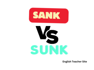 Sank vs Sunk - Understanding the Past Tense of "Sink" - English Teacher ...