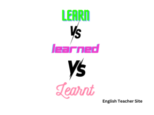 Whats the Past Tense of Learn: Learned vs. Learnt Explained - English ...