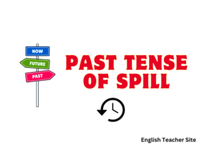 What's the Past Tense of Spill: Understanding Simple Past Tense Verbs ...