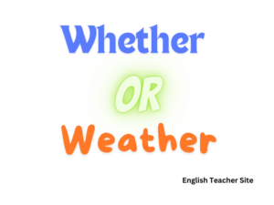 Whether vs Weather: Understanding the Difference and Usage in English ...