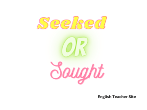 What's the Past Tense of Seek: Seeked or Sought? Understanding Correct ...